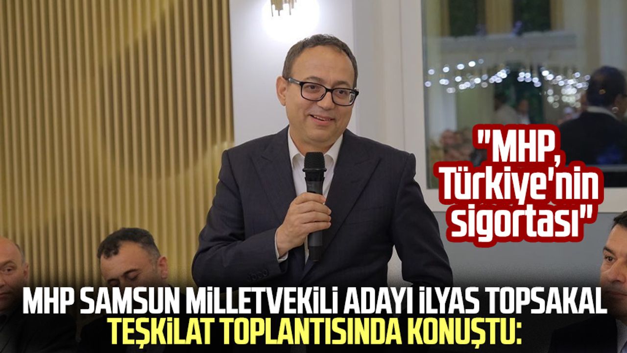 MHP Samsun Milletvekili Adayı İlyas Topsakal teşkilat toplantısında ... MHP Samsun Milletvekili Adayı İlyas Topsakal teşkilat toplantısında ...