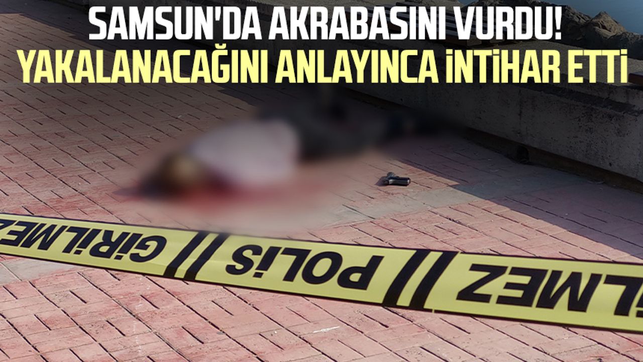 Samsunda Akrabasını Vurup Polisten Kaçarken Intihar Etti 2 ölü