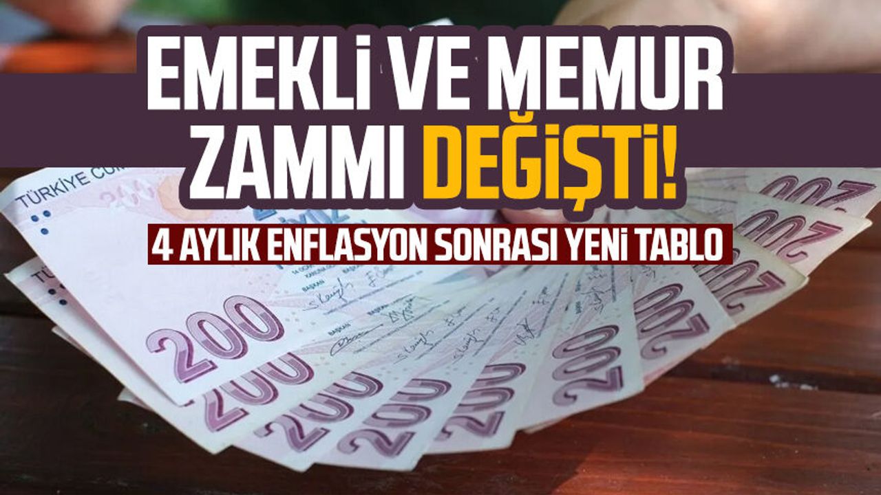 Emekli ve memur zammı değişti! 4 aylık enflasyon sonrası yeni tablo ...