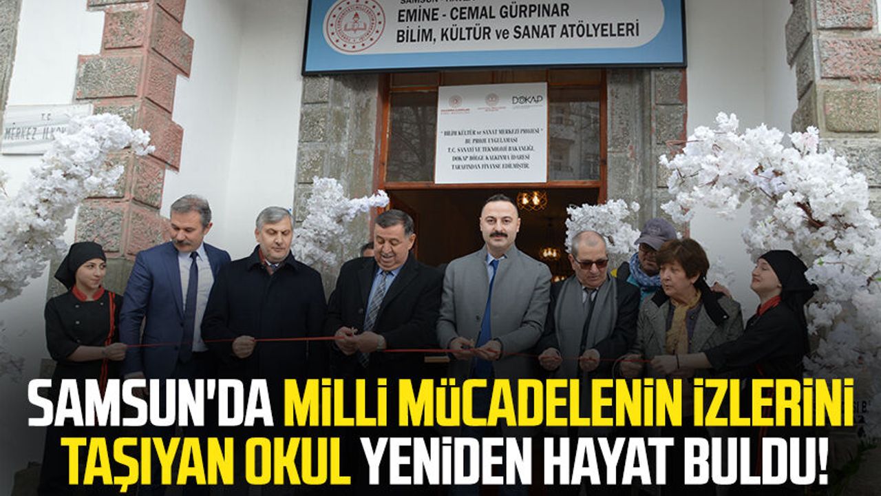 Samsun'da Milli Mücadelenin izlerini taşıyan okul yeniden hayat buldu! - Samsun Haber, Samsun ...
