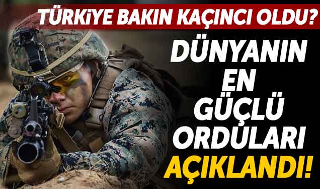 Dünyanın En Güçlü Orduları Açıklandı! Türkiye Bakın Kaçıncı Oldu ... Dünyanın En Güçlü Orduları Açıklandı! Türkiye Bakın Kaçıncı Oldu ...