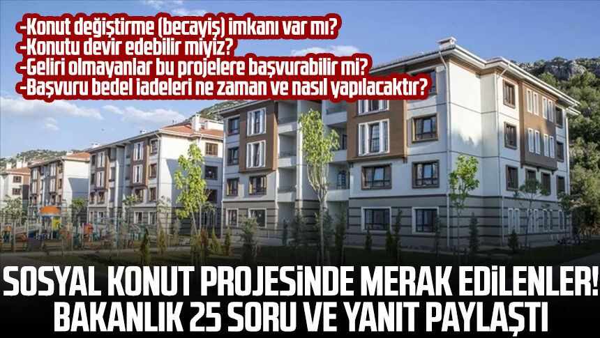 Sosyal konut projesinde merak edilenler! Bakanlık 25 soru ve yanıt ...