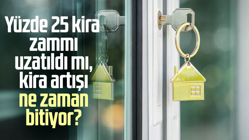Yüzde 25 kira zammı uzatıldı mı, kira artışı ne zaman bitiyor? - Samsun ...