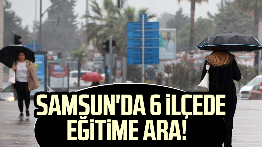 Samsun'da 6 ilçede eğitime ara! - Samsun Haber, Samsun Son Dakika Haberleri Samsun'da 6 ilçede eğitime ara! - Samsun Haber, Samsun Son Dakika Haberleri