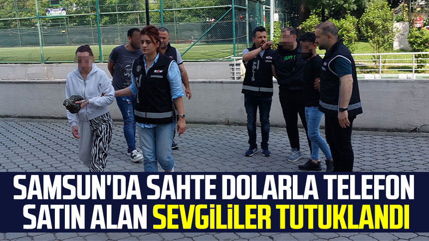 Samsun'da sahte dolarla telefon satın alan sevgililer tutuklandı - Samsun Haber, Samsun Son ...