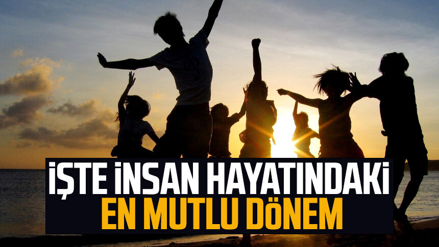 İşte insan hayatındaki en mutlu dönem - Samsun Haber, Samsun Son Dakika ...