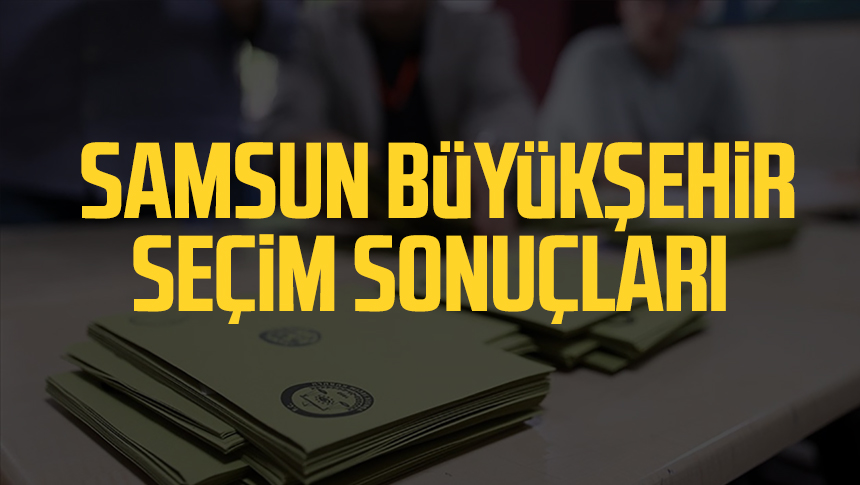 31 Mart 2024 Samsun Büyükşehir seçim sonuçları - Samsun Haber, Samsun ... 31 Mart 2024 Samsun Büyükşehir seçim sonuçları - Samsun Haber, Samsun ...