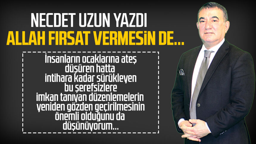 Necdet UZUN: Necdet Uzun yazdı: Allah fırsat vermesin de... - Samsun ...