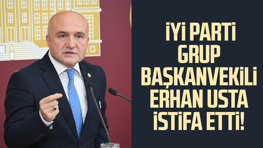 İYİ Parti Grup Başkanvekili Erhan Usta istifa etti! - Samsun Haber ... İYİ Parti Grup Başkanvekili Erhan Usta istifa etti! - Samsun Haber ...