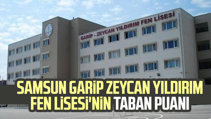 Samsun Garip Zeycan Yıldırım Fen Lisesi'nin taban puanı - Samsun Haber ... Samsun Garip Zeycan Yıldırım Fen Lisesi'nin taban puanı - Samsun Haber ...
