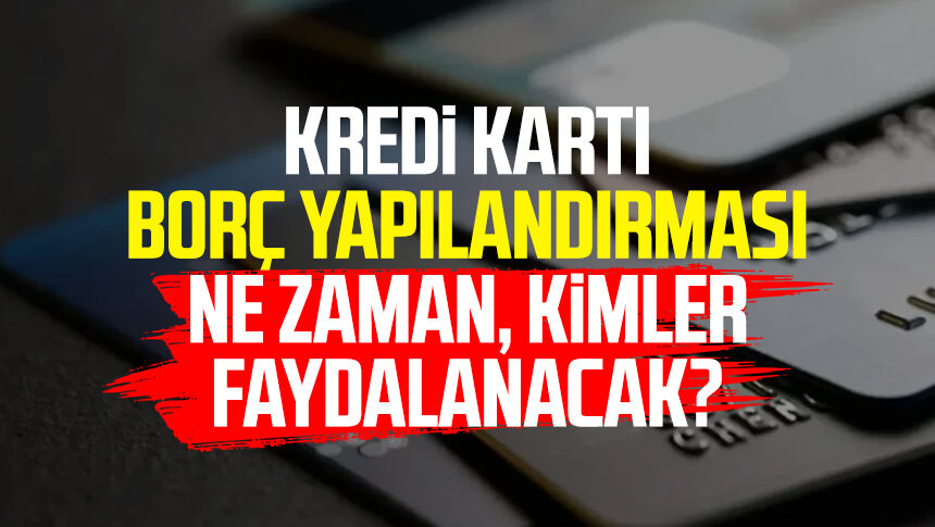 Kredi kartı borç yapılandırması ne zaman, kimler faydalanacak? - Samsun ...