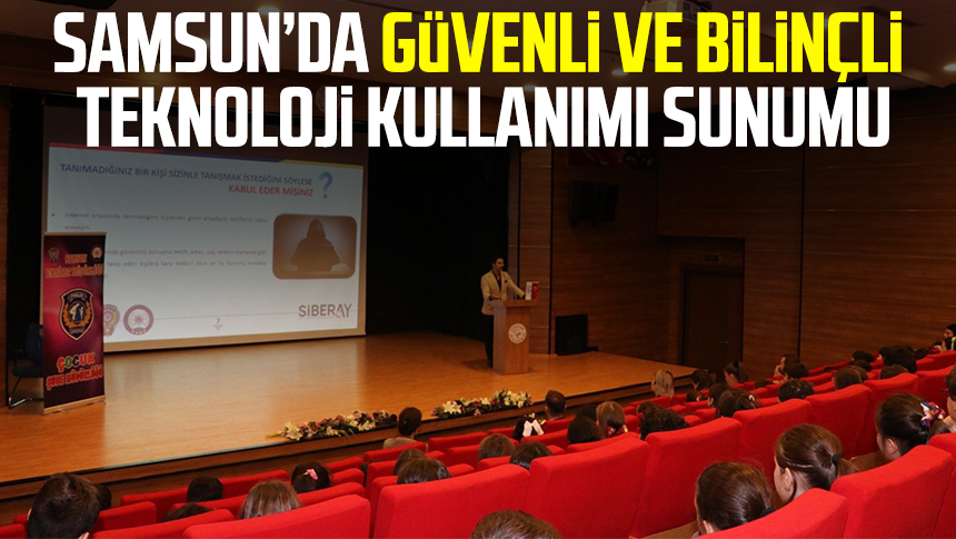 Samsun'da bilinçli ve güvenli teknoloji kullanımı sunumu! - Samsun ... Samsun'da bilinçli ve güvenli teknoloji kullanımı sunumu! - Samsun ...