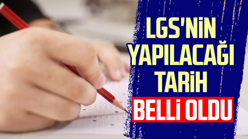 LGS'nin yapılacağı tarih belli oldu - Samsun Haber, Samsun Son Dakika Haberleri