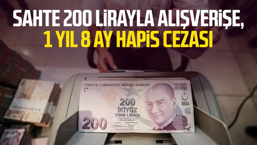 Sahte 200 lirayla alışverişe, 1 yıl 8 ay hapis cezası - Samsun Haber ...