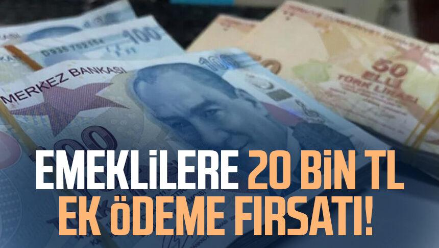 Emeklilere 20 bin TL ek ödeme fırsatı! - Samsun Haber, Samsun Son Dakika Haberleri