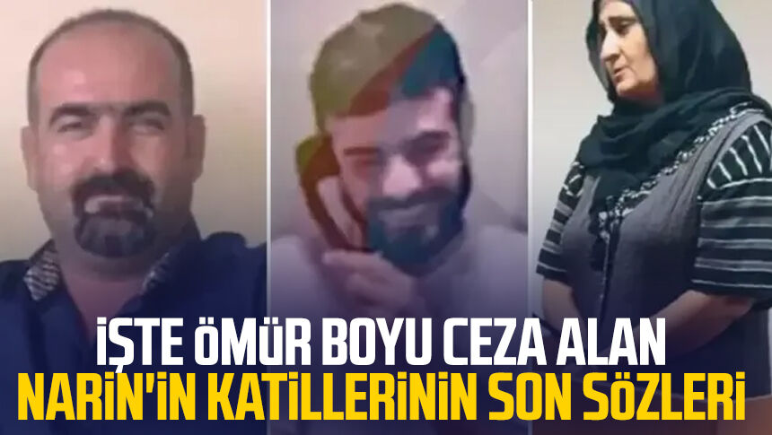 İşte ömür boyu ceza alan Narin'in katillerinin son sözleri - Samsun Haber, Samsun Son Dakika ...