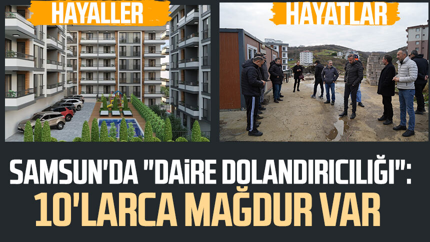 Samsun'da "daire dolandırıcılığı": 10'larca mağdur var - Samsun Haber, Samsun Son Dakika Haberleri