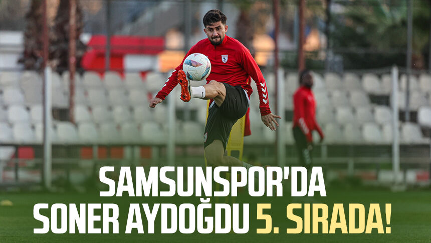 Samsunspor'da Soner Aydoğdu 5. sırada! - Samsun Haber, Samsun Son Dakika Haberleri